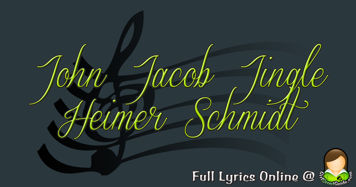 John Jacob Jingle Heimer Schmidt | Girl Scout Guide