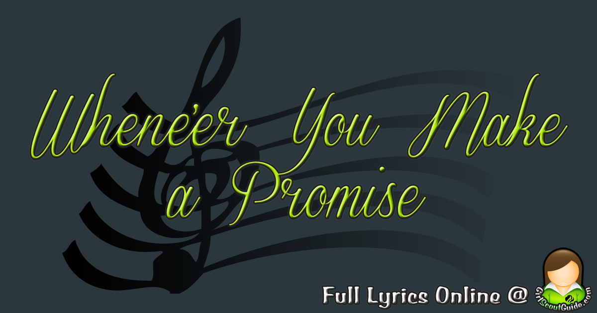 Whene'er You Make a Promise | Girl Scout Guide