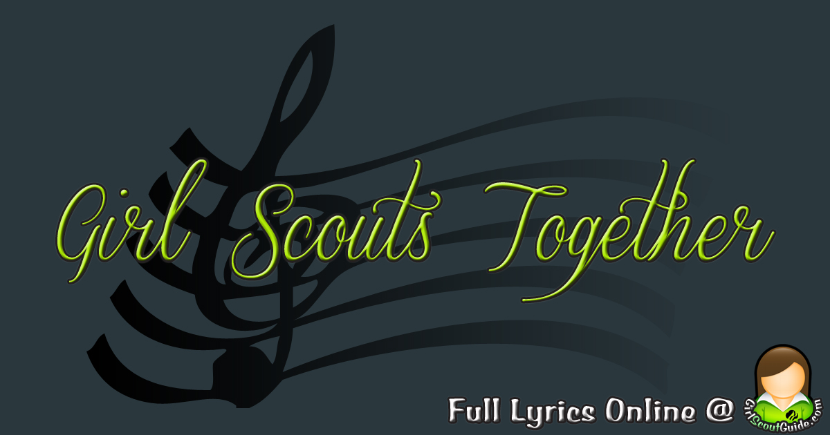 Girl Scouts Together | Girl Scout Guide